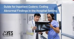 Guide for IP Coders: Coding Abnormal Findings in Hospital Settings